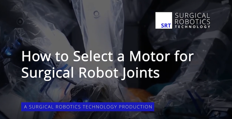 How to Select a Motor for Surgical Robot Joints