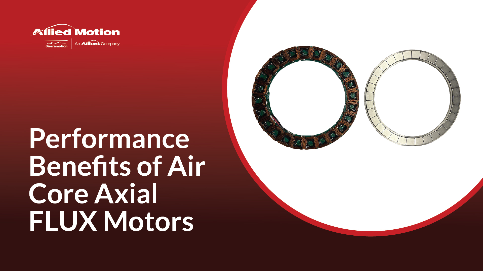 Performance Benefits of Air Core Axial Flux Motors | Sierramotion